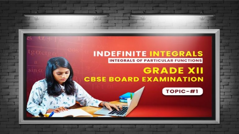 CBSE Class 12 Maths Indefinite Integrals Functions, Formula & Examples